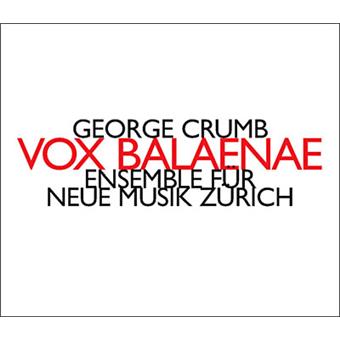 Vox balaenae - George Crumb - Ensemble Für Neue Musik Zurich - CD album - Achat & prix | fnac