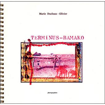 Terminus Bamako - cartonné - Marie Ducloux-Olivier - Achat Livre | fnac