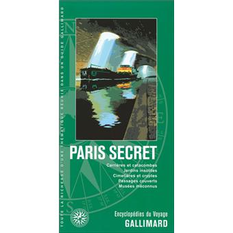 Paris secret Carrieres et catacombes, jardins insolites, cimetieres et ...