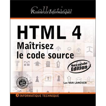 HTML 4 Maîtrisez le code source 2ème édition - broché - Luc Van Lancker - Achat Livre | fnac