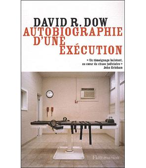 Autobiographie d'une exécution - broché - David R. Dow - Achat Livre | fnac