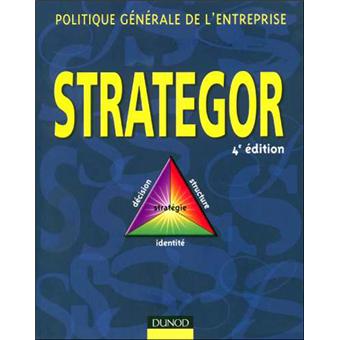 Stratégor Politique générale de l'entreprise - broché - Lispe (coll.HEC ...