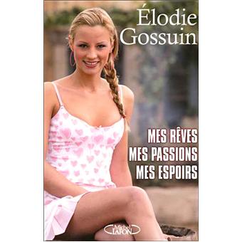 Mes rêves, mes passions, mes espoirs - broché - Elodie Gossuin - Achat Livre | fnac
