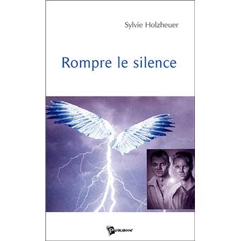 Rompre le silence - broché - S. Holzheuer - Achat Livre | fnac