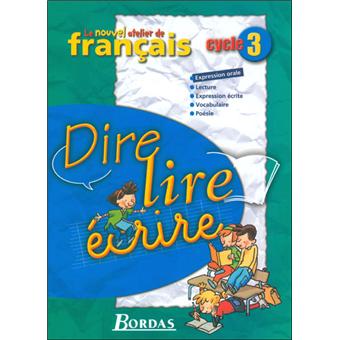 Dire lire ecrire cycle 3 - broché - Jean-Louis Bray, Geneviève Collet ...