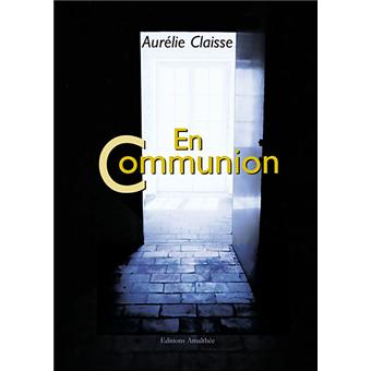 En communion - broché - Aurélie Claisse - Achat Livre | fnac