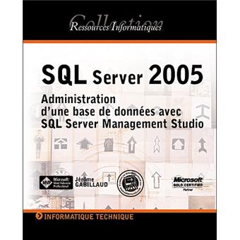 SQL Server 2005 Administration d'une base de données avec SQL Server ...
