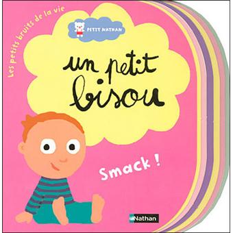 Un petit bisou Les petits bruits de la vie - cartonné - Vincent Bourgeau, Catherine Jousselme ...