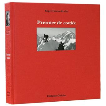 Premier de cordée - relié - Roger Frison-Roche - Achat Livre | fnac