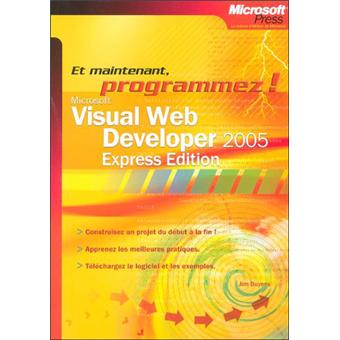 Visual Web Developer 2005 express Et maintenant, programmez ! - broché - Jim Buyens - Achat ...