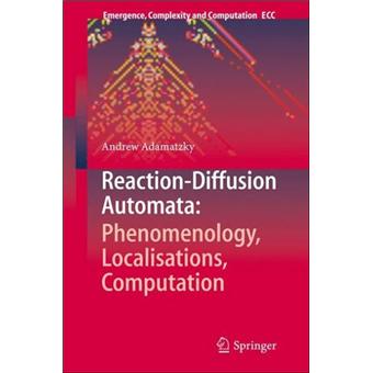 Reaction-Diffusion Automata: Phenomenology, Localisations, Computation - relié - ADAMATZKY ...