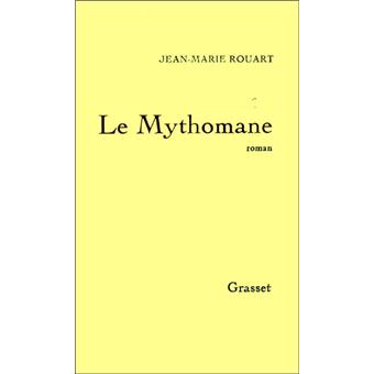 Le mythomane - Jean-Marie Rouart - Achat Livre ou ebook | fnac
