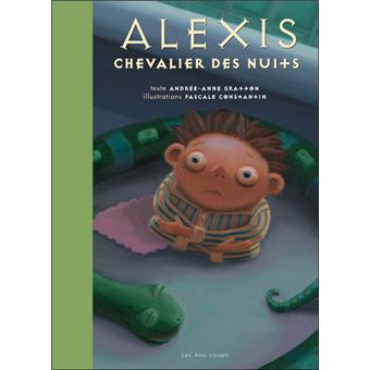 Alexis, chevalier des nuits - relié - Andrée-Anne Gratton, Pascale ...