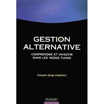 Gestion alternative Comprendre et investir dans les hedge funds ...