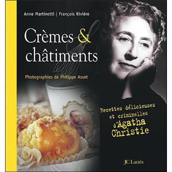 Crèmes et châtiments Recettes délicieuses et criminelles d'Agatha ...