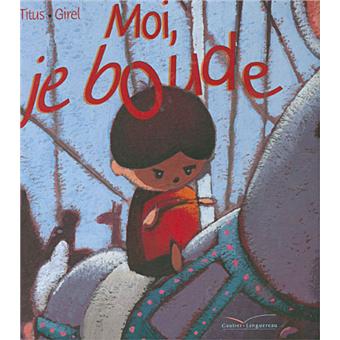 Moi, je boude - cartonné - Titus, Stéphane Girel - Achat Livre | fnac