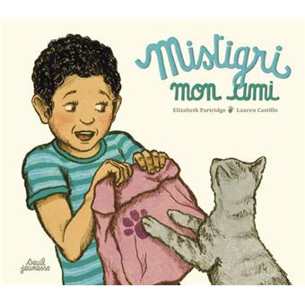 Mistigris mon ami - cartonné - Elizabeth Partridge, Lauren Castillo ...