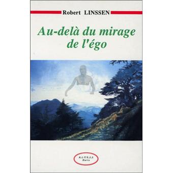 Au-delà du mirage de l'égo - broché - Robert Linssen - Achat Livre | fnac