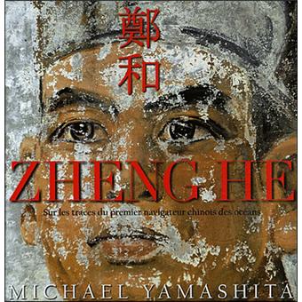 Zheng He, sur les traces du premier navigateur chinois - relié - Gianni ...