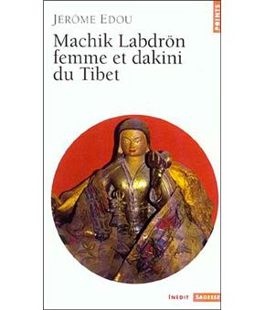 Machik Labdrön, femme et dakini du Tibet Femme et dakini du Tibet ...