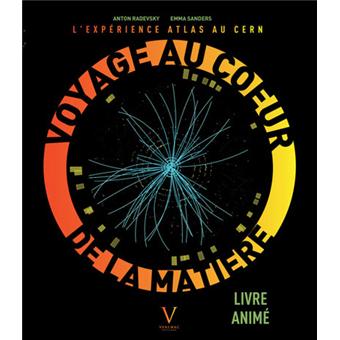 Voyage au coeur de la matière. L'expérience Atlas - relié - Anton Radevsky, Emma Sanders - Achat ...