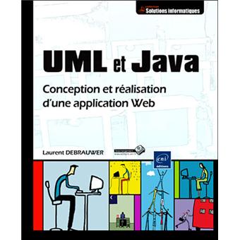 UML et Java Conception et réalisation d'une application Web - broché - Laurent Debrauwer - Achat ...