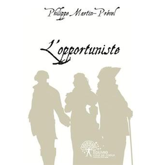 L'opportuniste - broché - Philippe Martin-Prével - Achat Livre | fnac