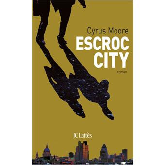 Escroc City - broché - Cyrus Moore - Achat Livre | fnac