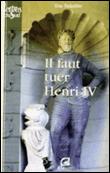 Il faut tuer Henry IV - broché - Guy Sabatier - Achat Livre | fnac