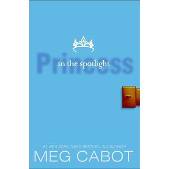 Princess diaries 02. princess in the spotlight - Poche - Meg Cabot ...