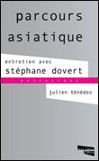 Parcours asiatique Entretien avec Stéphane Dovert - broché - Stéphane ...