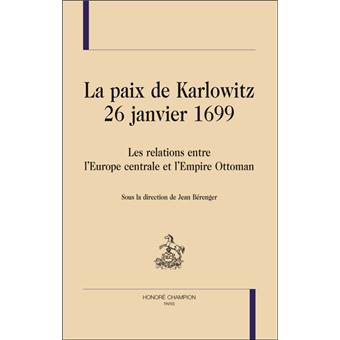 La paix de Karlowitz, 26 janvier 1699 Les relations entre l'Europe ...