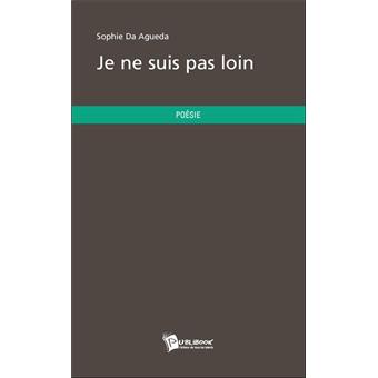Je ne suis pas loin - broché - Sophie Da Agueda - Achat Livre | fnac