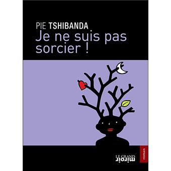 Je Ne Suis Pas Sorcier - broché - W.B. Pie Thsibanda - Achat Livre | fnac