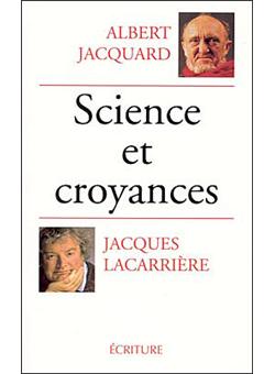 Science et Croyances - broché - Jacques Lacarrière, Albert Jacquard ...