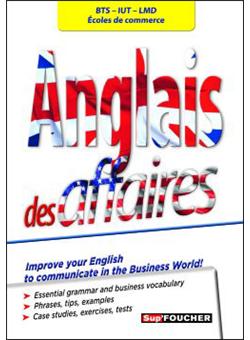 Anglais des affaires BTS - IUT - LMD - Ecoles de commerce - broché - Annie Goulvent, Frédérique ...