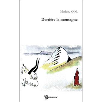 Derrière la montagne - broché - Mathieu Col - Achat Livre | fnac