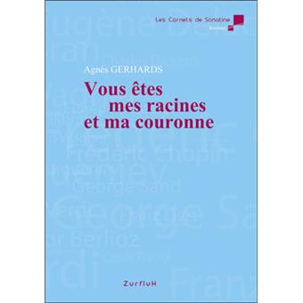 Vous êtes mes racines et ma couronne - broché - A. Gerhards - Achat ...