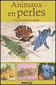 Animaux en perles - creez des animaux rigolos Créez des animaux rigolos Tome 0 - cartonné ...