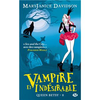 Queen Betsy - Tome 8 - Queen Betsy - T8 : Vampire et indésirable ...