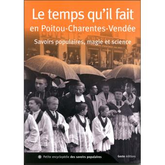 Le temps qu'il fait en Poitou-Charentes Vendée - broché - Collectif ...