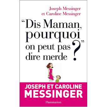 “Dis maman, pourquoi on ne peut pas dire merde ?” - broché - Joseph ...
