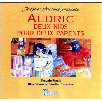 Aldric Deux nids pour deux parents - relié - Marie-Pascale, Caroline ...