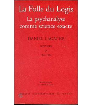 Œuvres VI La Folle du Logis. La psychanalyse comme science exacte ...