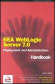BEA Weblogic 7.0 application server deployment and administration ...