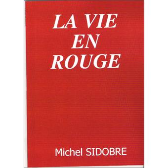 La vie en rouge - broché - Michel Sidobre - Achat Livre | fnac