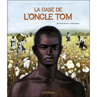 La case de l'oncle Tom D'après le roman de Harriet Beecher Stowe ...