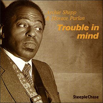 Trouble in mind - Horace Parlan - Archie Shepp - CD album - Achat ...