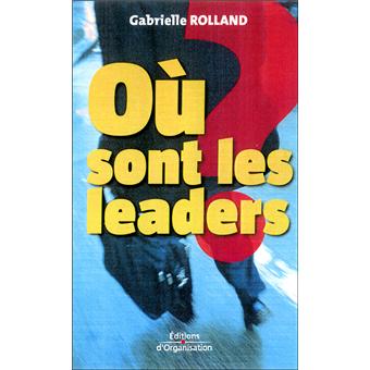 Où sont les leaders ? Etat d'urgence - broché - Gabrielle Rolland ...