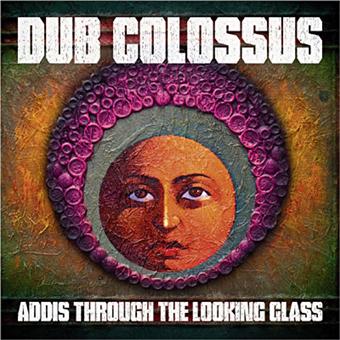 Addis through looking glass - Dub Colossus - CD album - Achat & prix | fnac